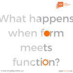 What Happens when Form Meets Function? | Visual Storytelling Institute